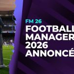 FM26 : Les nouveautés incontournables à ne pas manquer